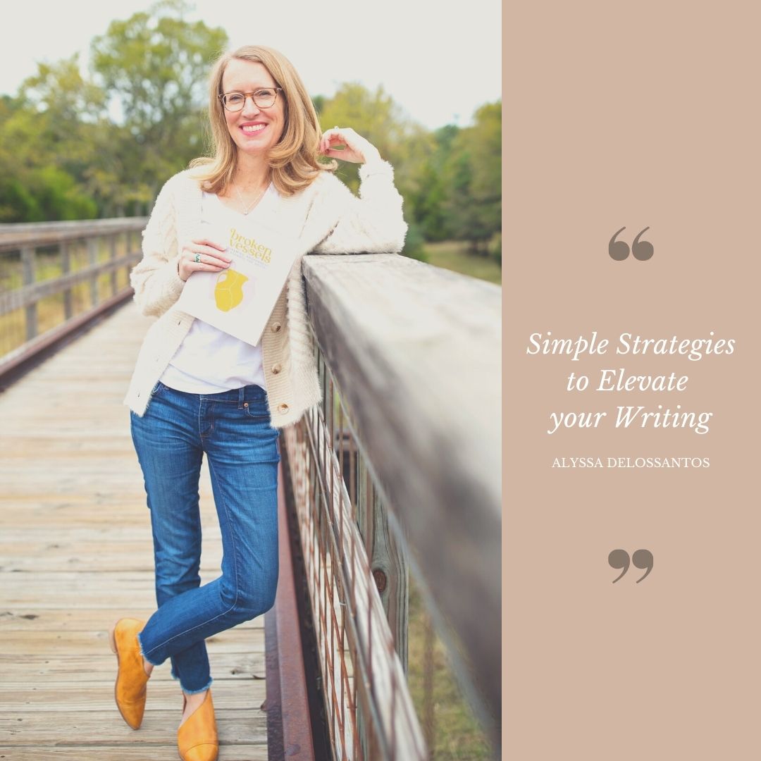 Simple Strategies to Elevate your Writing – Alyssa DeLosSantos